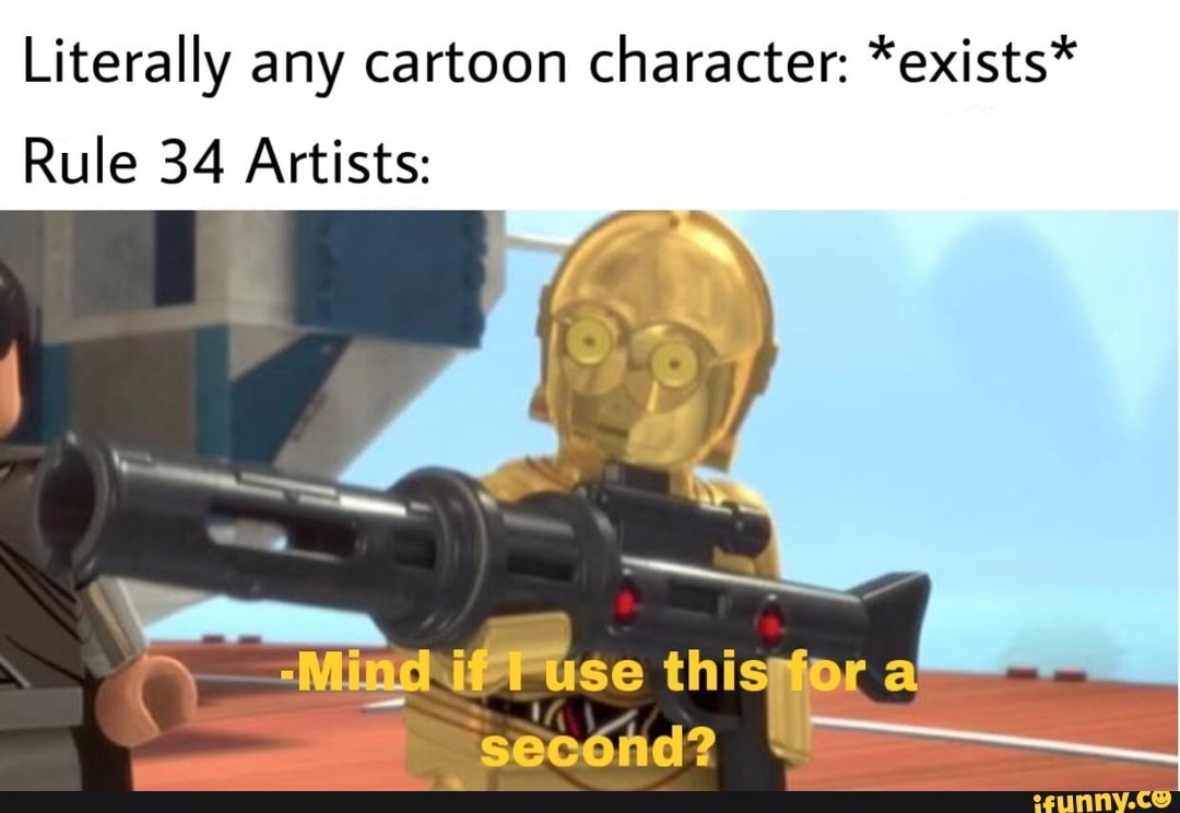 Literally any cartoon character: *exists* Rule 34 Artists: - iFunny