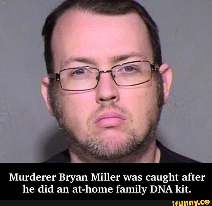 Murderer Bryan Miller was caught after he did an at-home family DNA kit ...