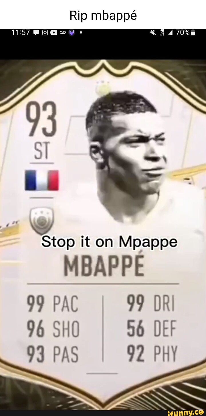Rip mbapp 70% Stop it on Mpappe MBAPPE 99 PAC I 99 DR 96 SHO I 56 DEF ...