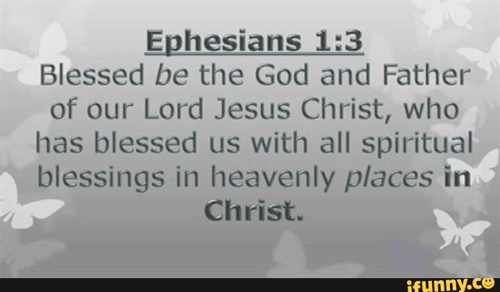 Ephesians Blessed be the God and Father of our Lord Jesus Christ, who ...
