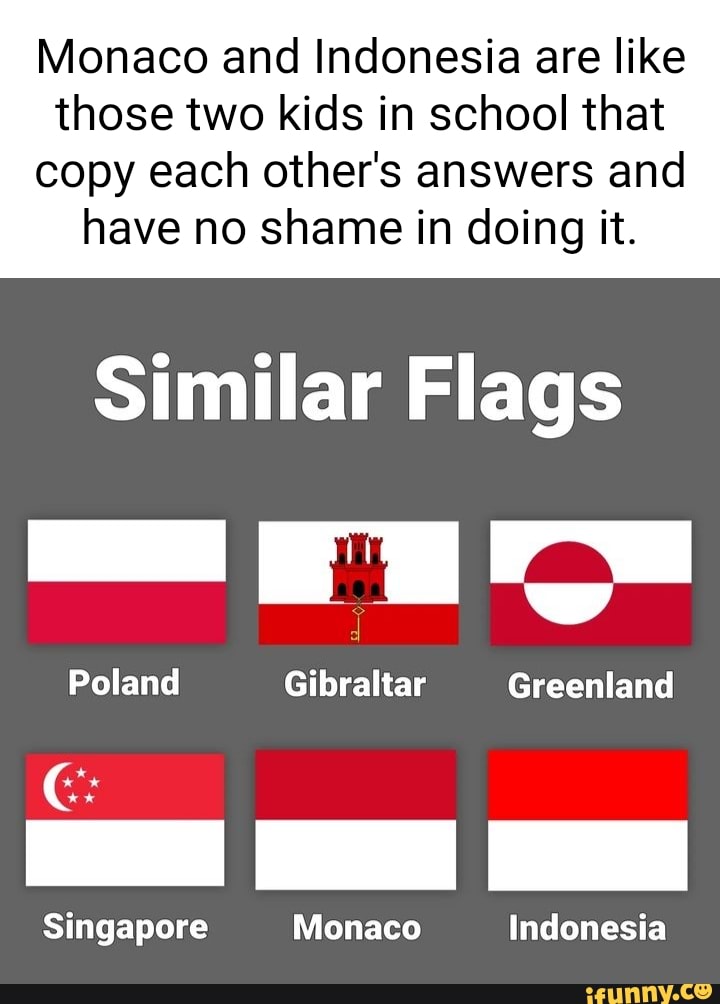Monaco and Indonesia are like those two kids in school that copy each ...