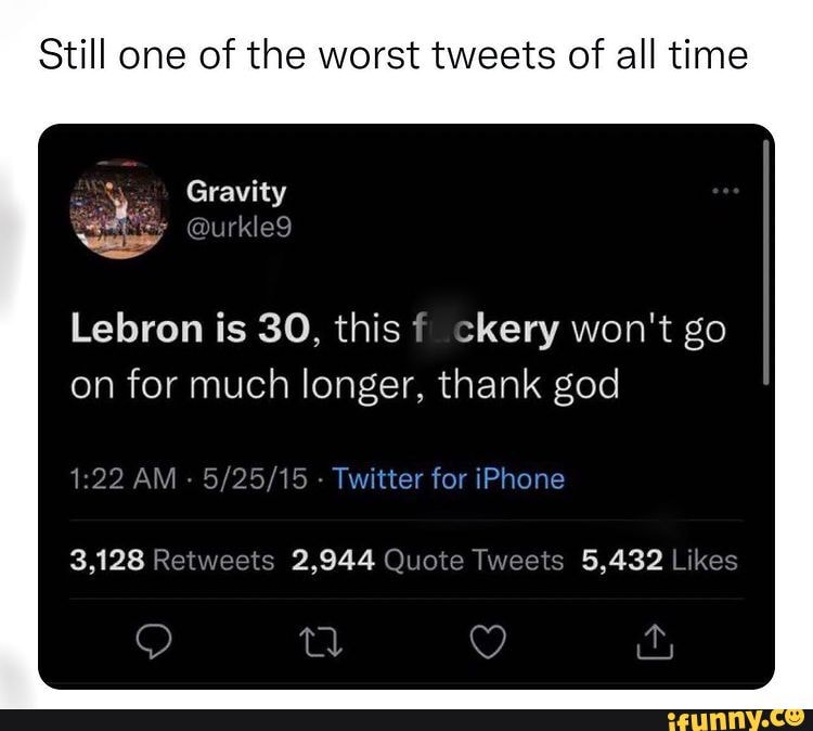 Still one of the worst tweets of all time Gravity @urkle9 Lebron is 30 ...