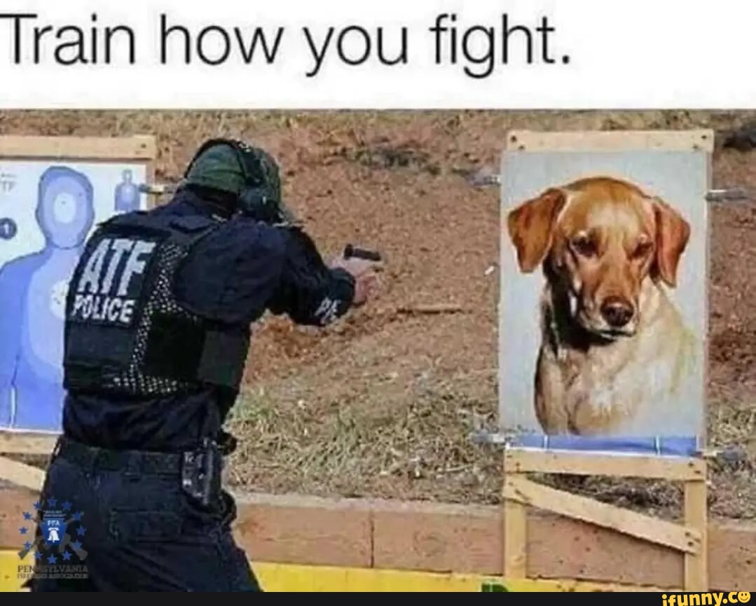 Abolish the ATF - Abolish the ATF Train how you fight. - iFunny