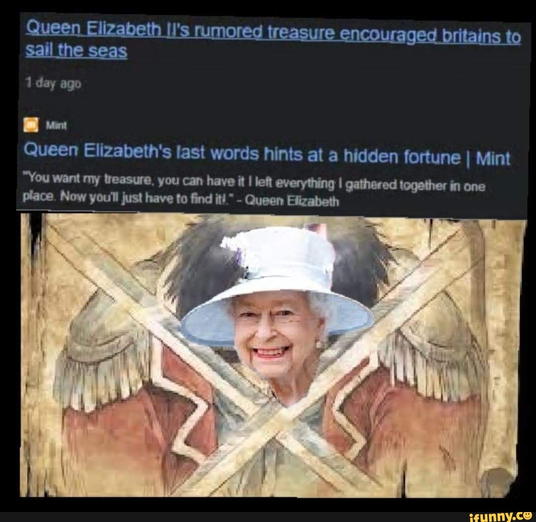 Queen Elizabeth Ii's rumored treasure en buraged britains to sail the ...