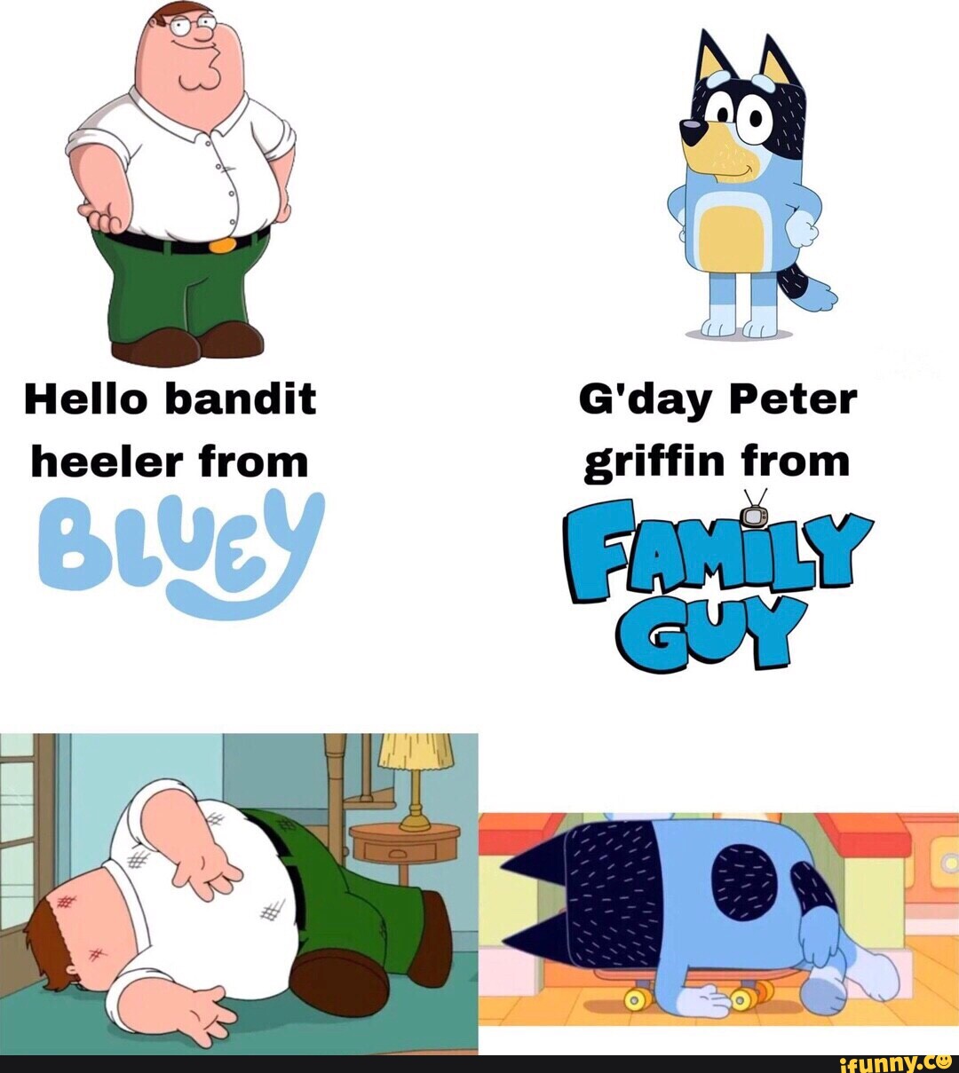 Hello bandit G'day Peter heeler from griffin from - iFunny