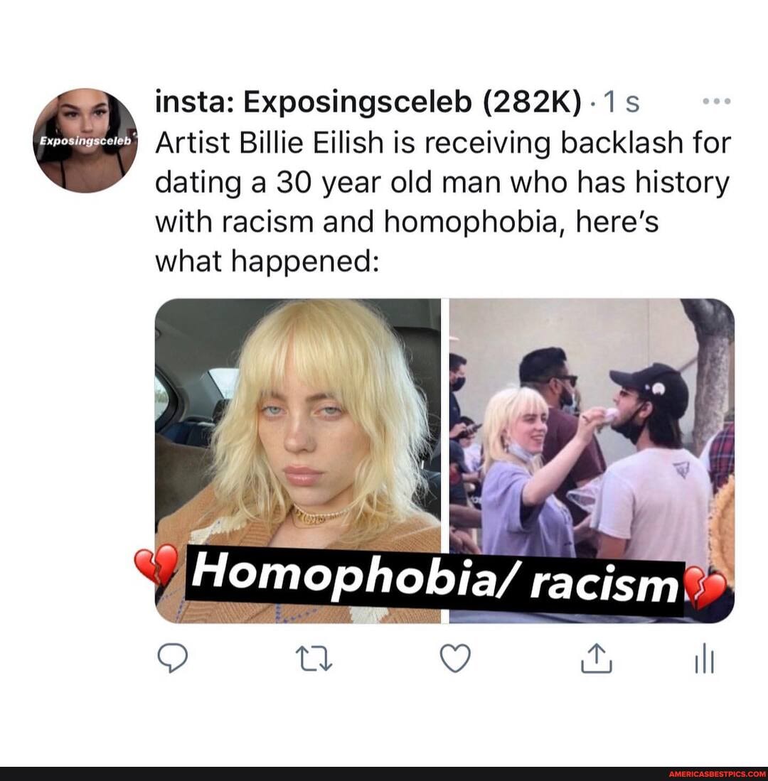 Insta: Exposingsceleb (282K) Artist Billie Eilish is receiving backlash for dating a 30 year old ...