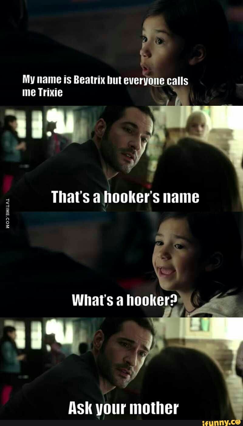 My name is Beatrix but everyone Ralls me Trixie That's a hooker's name ...