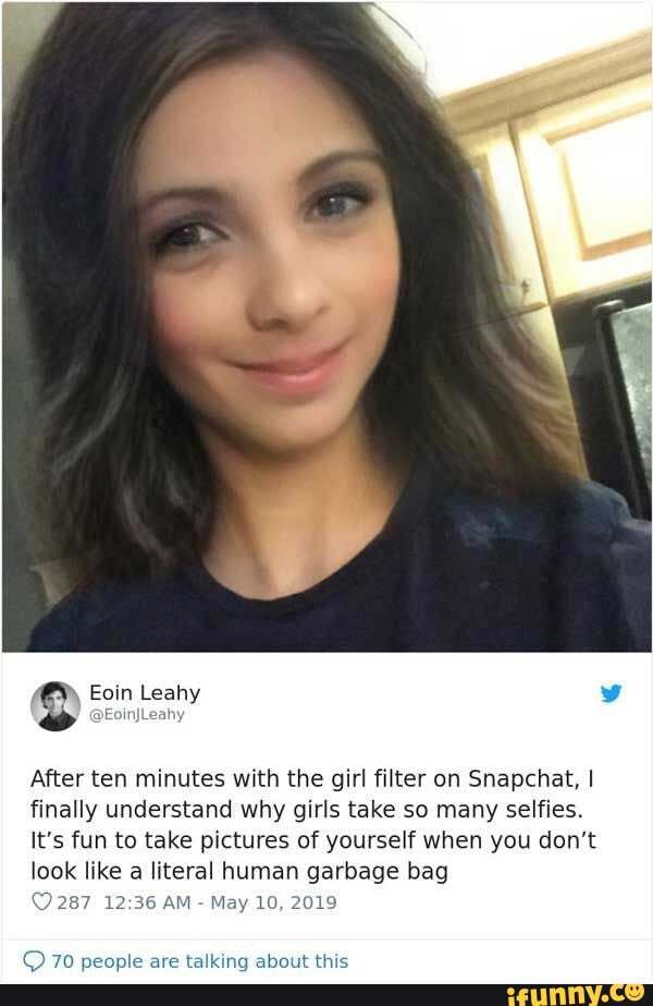 Eon Leahy After ten minutes with the girl filter on Snapchat, I finally ...