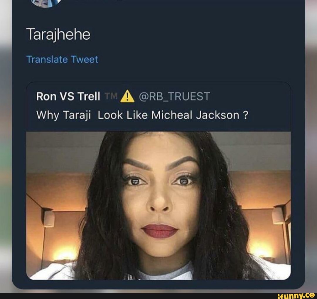Tarajhehe Translate Tweet Ron vs Trell A @RB_TRUEST Why Taraji Look ...