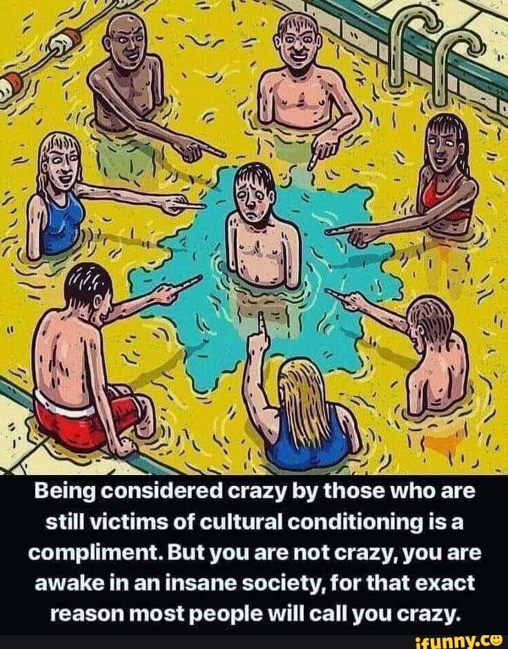 Being considered crazy by those who are still victims of cultural ...