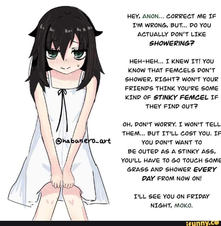 HEY, ANON... CORRECT ME IF I'M WRONG, BUT... DO YOU ACTUALLY DON'T LIKE SHOWERING? HEH-HEH... I ...