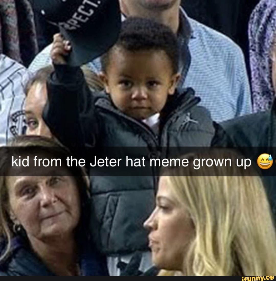 Kid from the Jeter hat meme grown up - iFunny