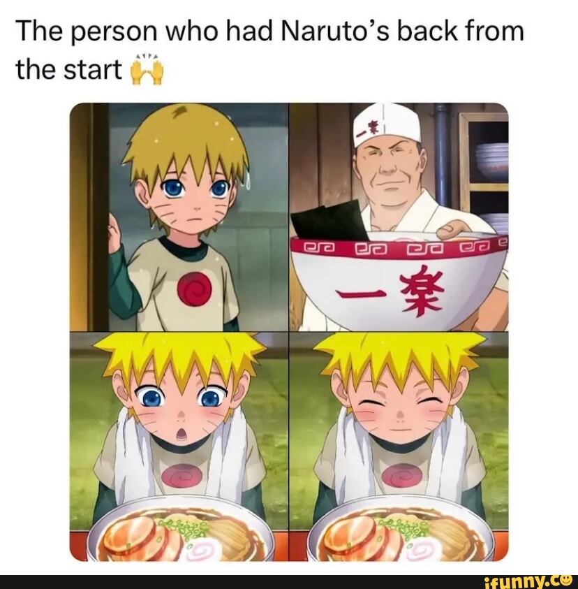 The person who had Naruto's back from the start I - iFunny