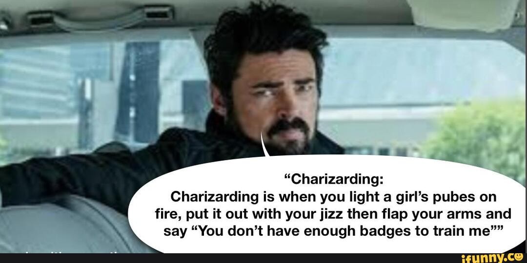 "Charizarding: Charizarding is when you light girl's pubes on fire, put ...