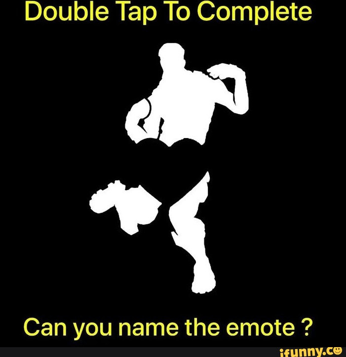 Double Tap To Complete Can you name the emote ? - iFunny
