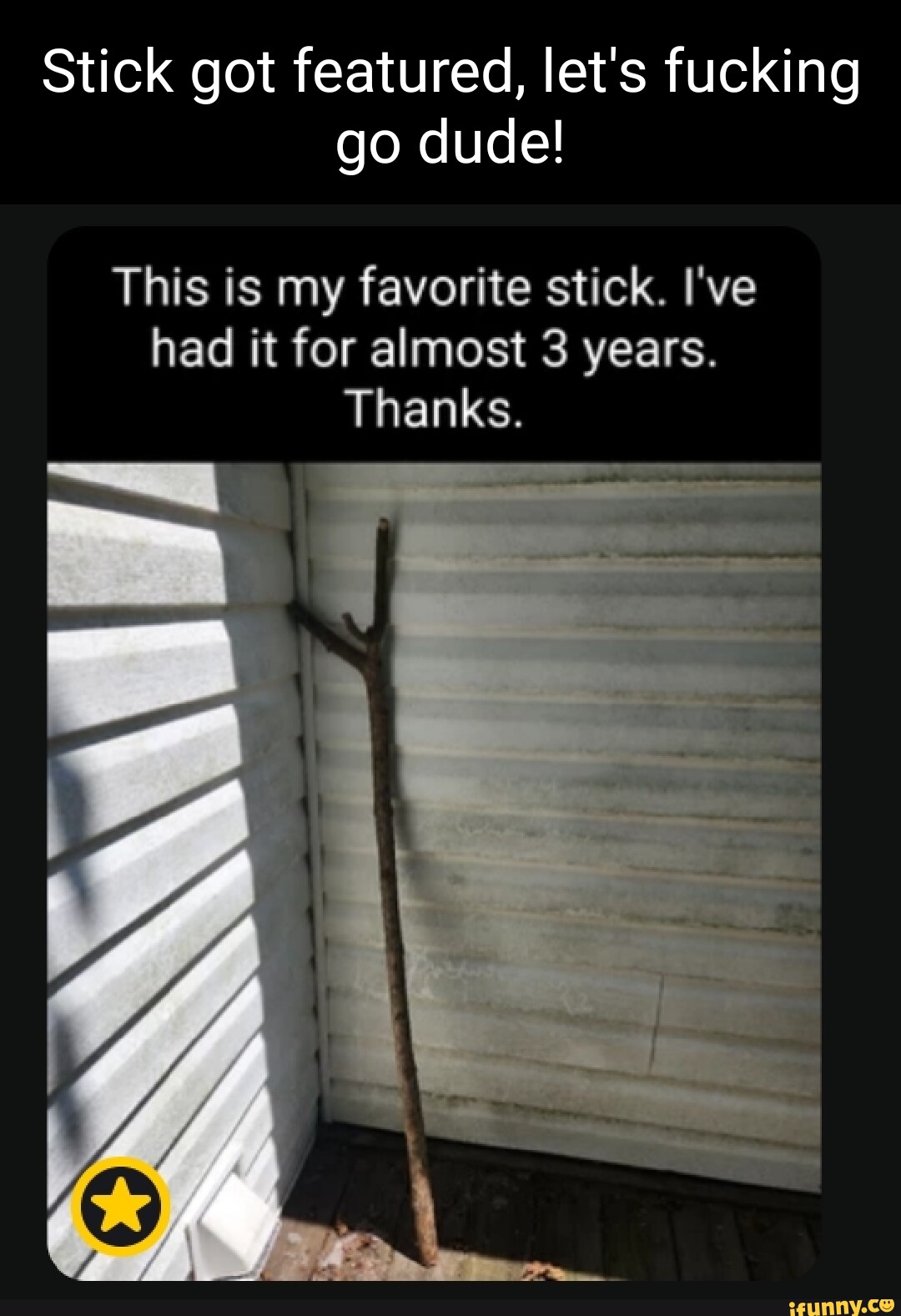 Stick got featured, let's fucking go dude! This is my favorite stick. I ...
