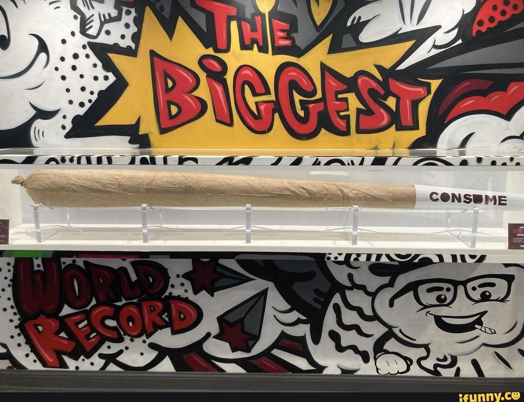 Technically the worlds biggest “smokable” joint actually but I’m not ...