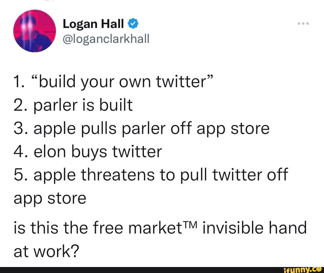 Logan Hall @ @loganclarkhall 1. "build your own twitter" . parler is ...
