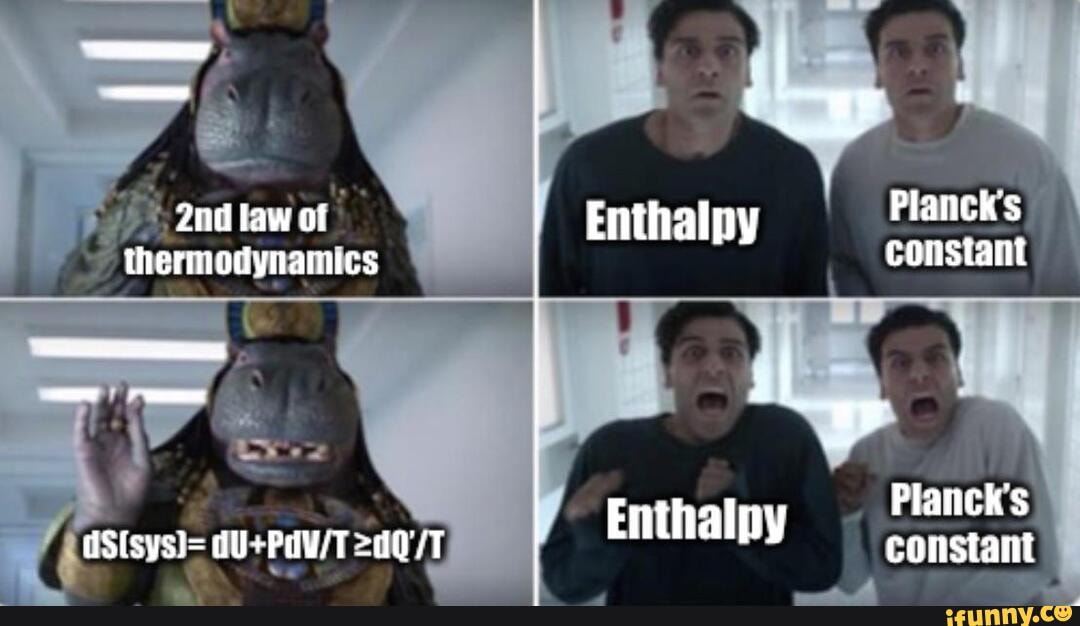 Enthalpy memes. Best Collection of funny Enthalpy pictures on iFunny
