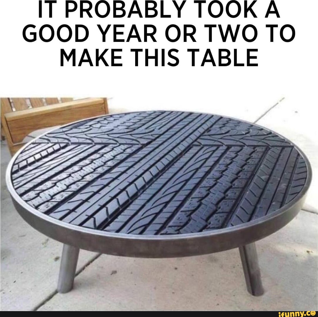 IT PROBABLY TOOK A GOOD YEAR OR TWO TO MAKE THIS TABLE - iFunny