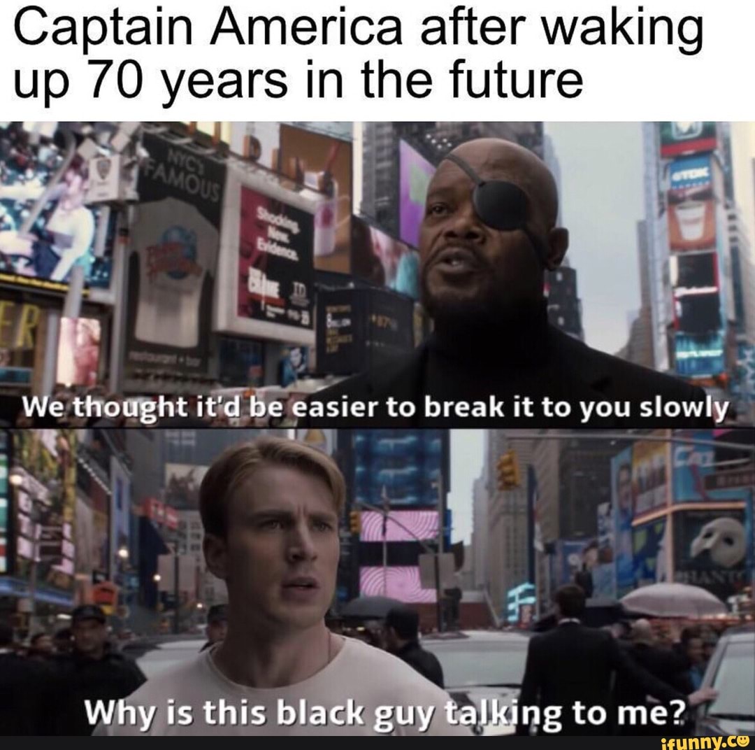 Captain America after waking up 70 years in the future - iFunny