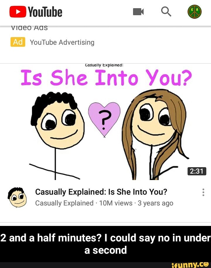YouTube Advertising Casually Explained: Is She Into You? & Casually ...