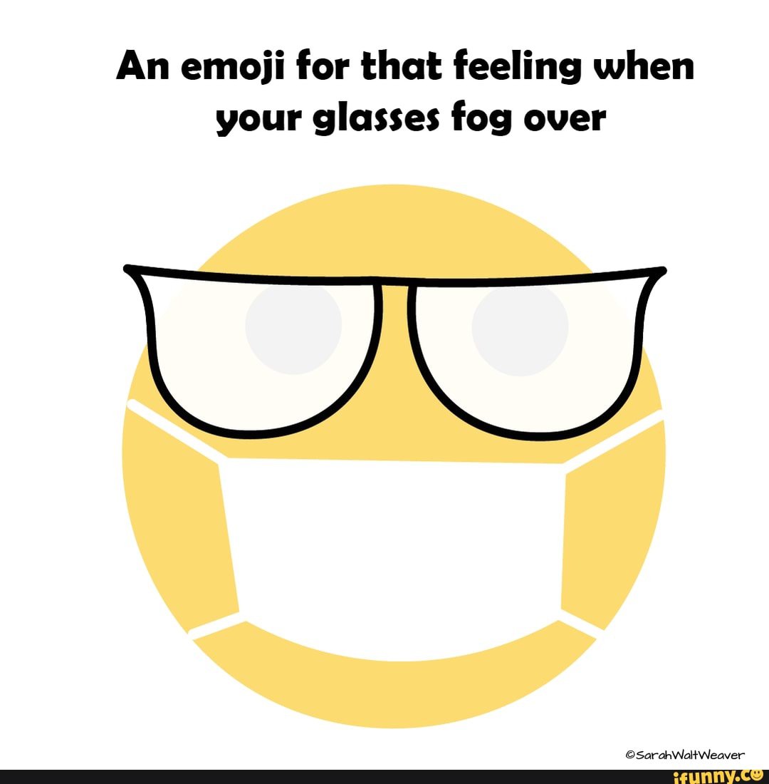 An emoji for that feeling when your glasses fog over - iFunny