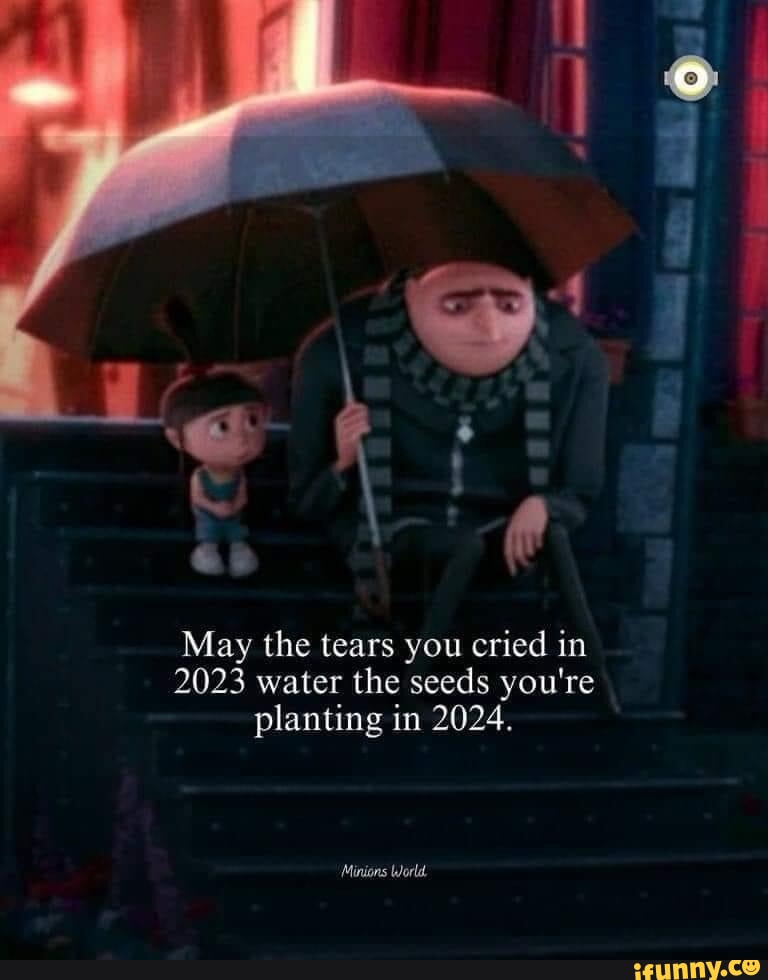 May the tears you cried in 2023 water the seeds you're planting in 2024 ...