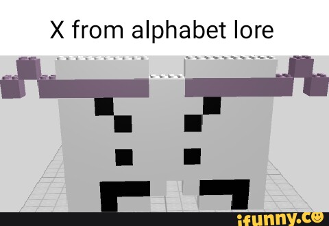 X from alphabet lore - iFunny