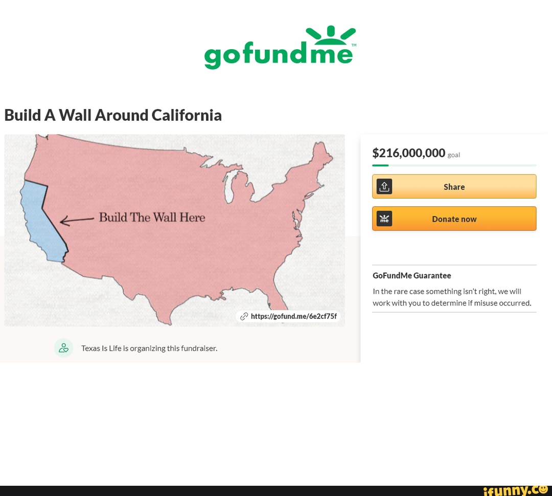 Gofundme Build A Wall Around California Build The Wall Here ...
