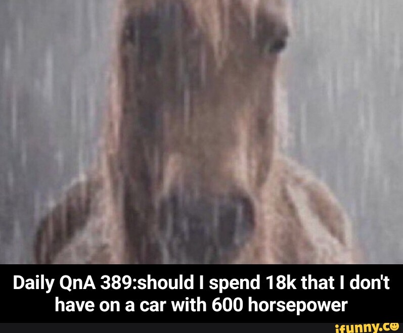 Daily QnA I spend that I don't have on car with 600 horsepower - Daily ...