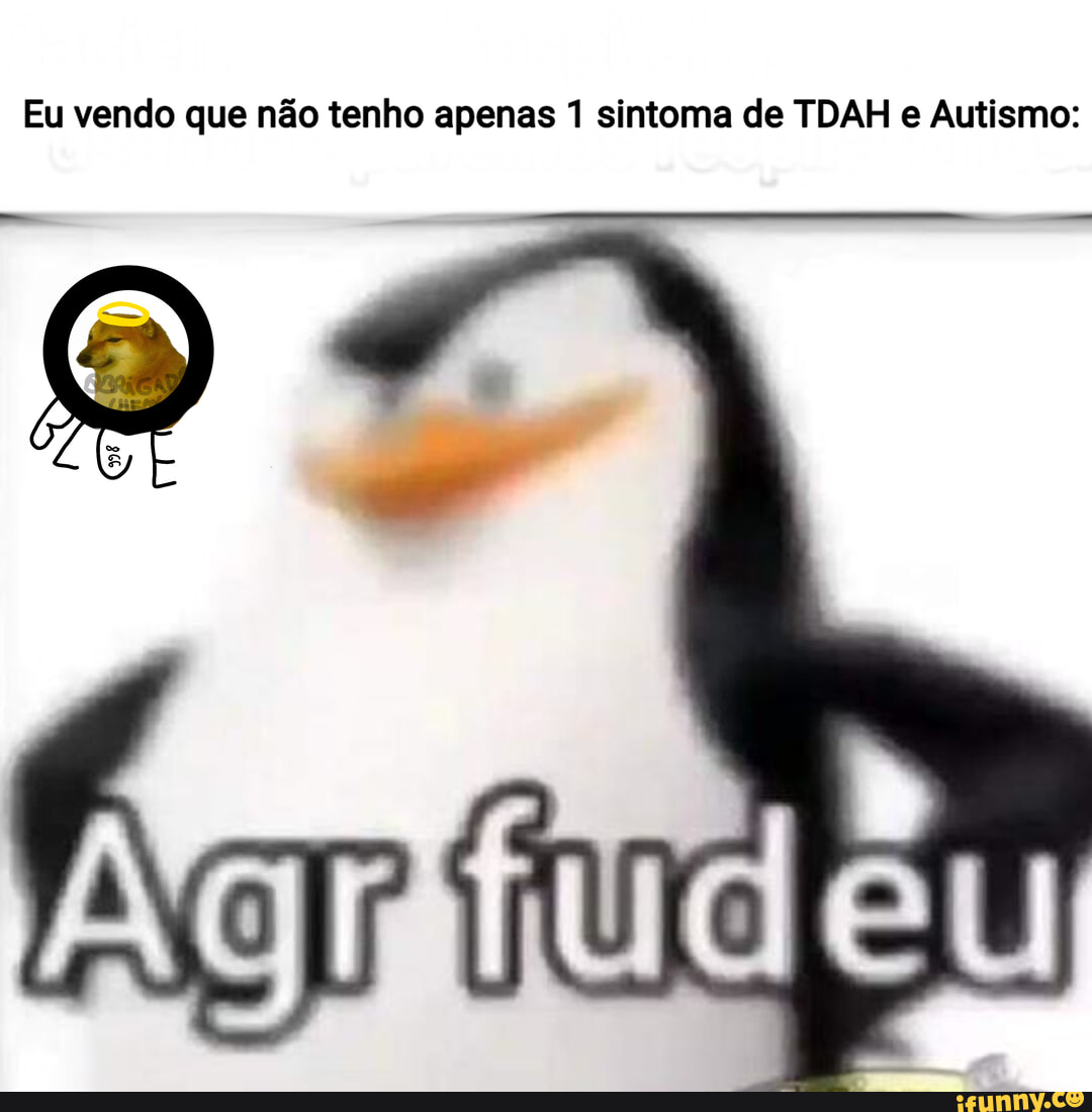 Eu vendo que não tenho apenas 1 sintoma de TDAH e Autismo: - iFunny Brazil
