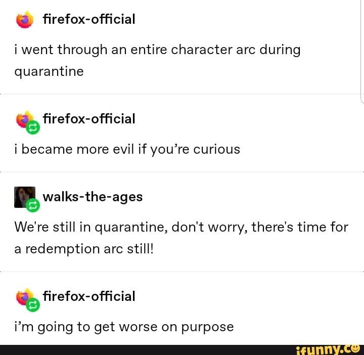 @ firefox-official i went through an entire character arc during ...