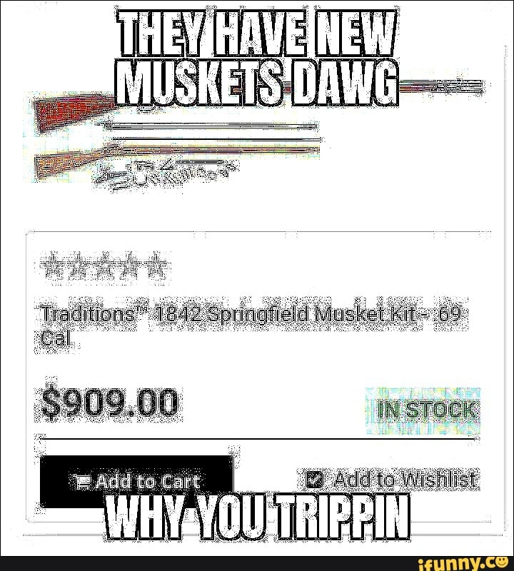 Muskets memes. Best Collection of funny Muskets pictures on iFunny