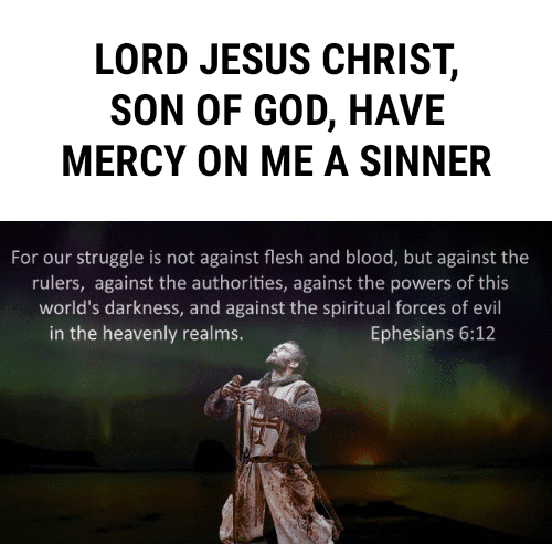 LORD JESUS CHRIST, SON OF GOD, HAVE MERCY ON ME A SINNER For our ...