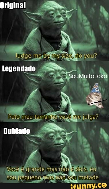 Original Legendado Pelo Dublado Você mas não] Pequenos - iFunny