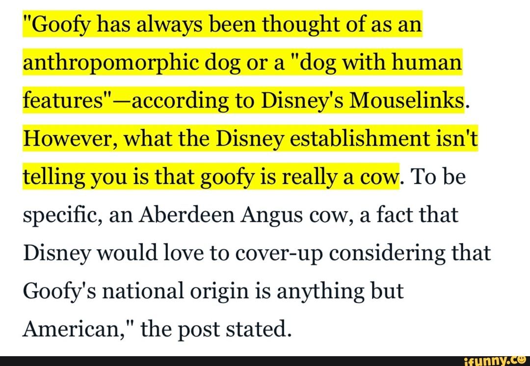 "Goofy has always been thought of as an anthropomorphic dog or a "dog ...