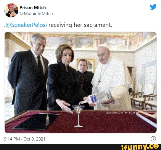 Prison Mitch MidnightMitch -@SpeakerPelosi receiving her sacrament ...