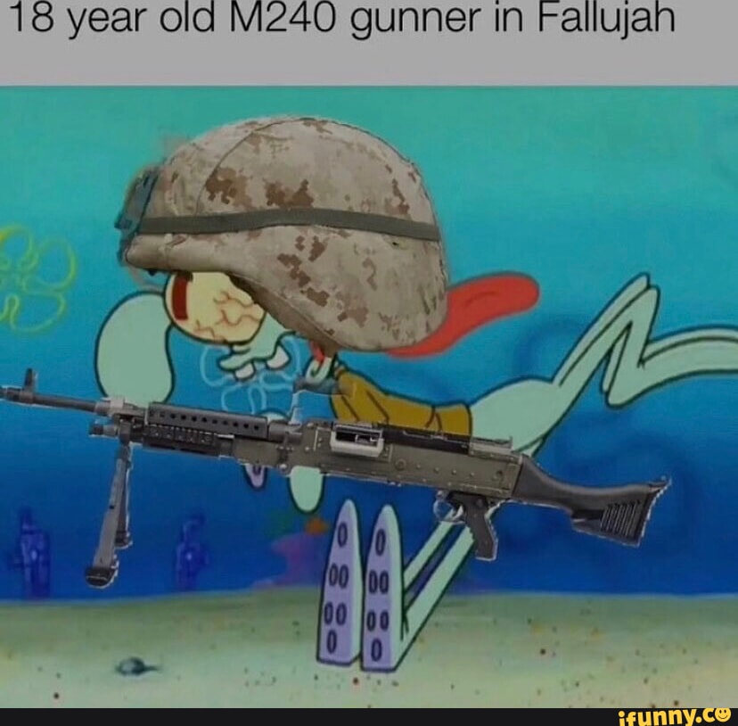18 year old M240 gunner in Fallujan - iFunny
