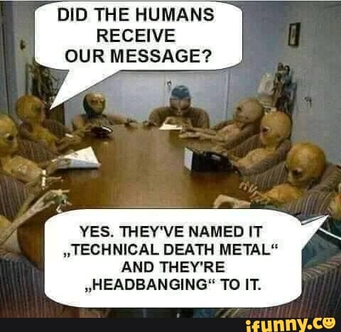 DID THE HUMANS RECEIVE OUR MESSAGE? YES. THEY'VE NAMED IT " TECHNICAL ...