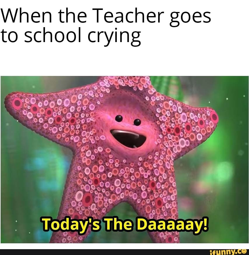When the Teacher goes to school crying - iFunny