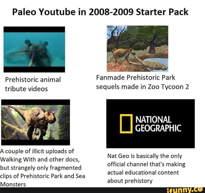 Paleo Youtube in 2008-2009 Starter Pack Prehistoric animal Fanmade ...