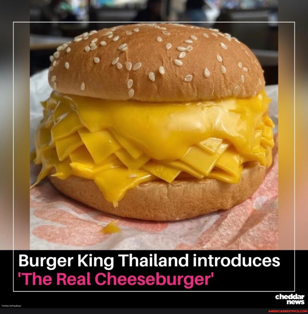 I Burger King Thailand introduces "The Real Cheeseburger cheddar news ...