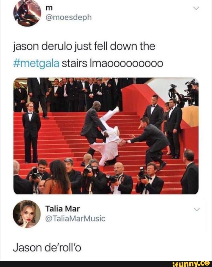 @moesdeph jason derulo just fell down the #metgala stairs Imaooooo000o0 ...