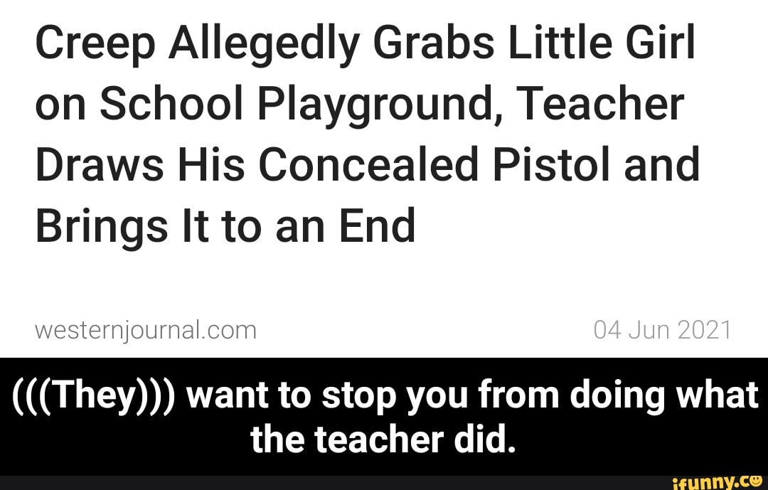 Creep Allegedly Grabs Little Girl on School Playground, Teacher Draws ...