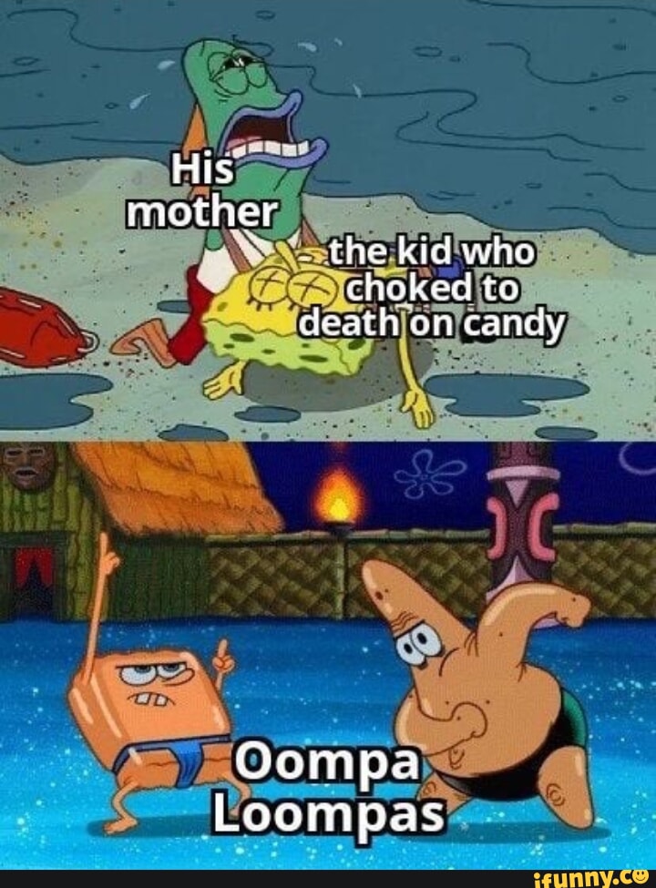 Oompa memes. Best Collection of funny Oompa pictures on iFunny