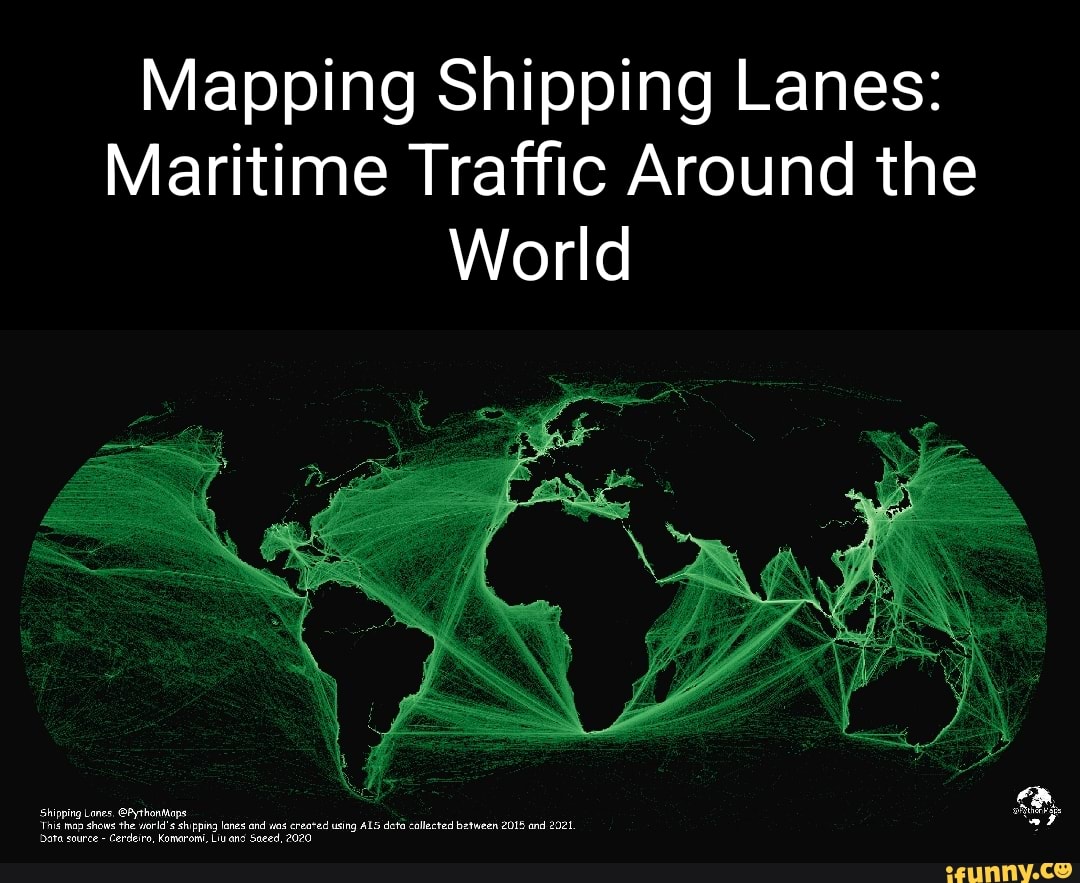 Mapping Shipping Lanes: Maritime Traffic Around the World - iFunny