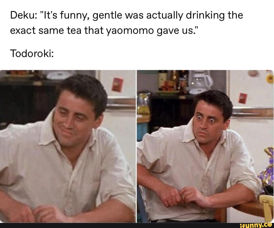 Deku: "It's funny, gentle was actually drinking the exact same tea that ...