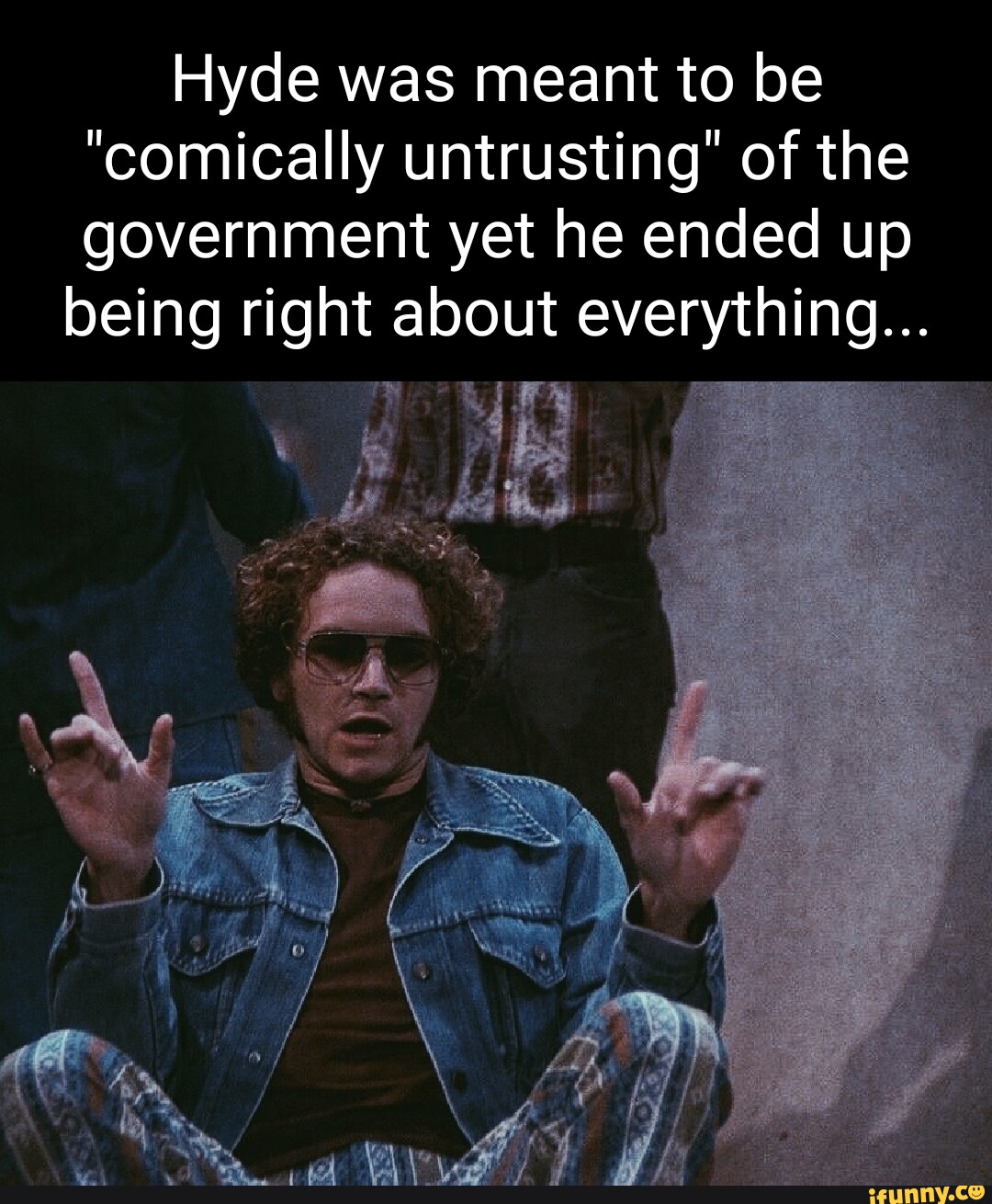 Hyde was meant to be "comically untrusting" of the government yet he ...