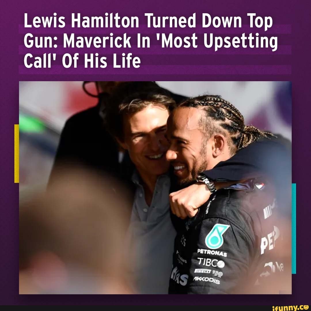 Lewis Hamilton Turned Down Top Gun: Maverick In 'Most Upsetting Call ...